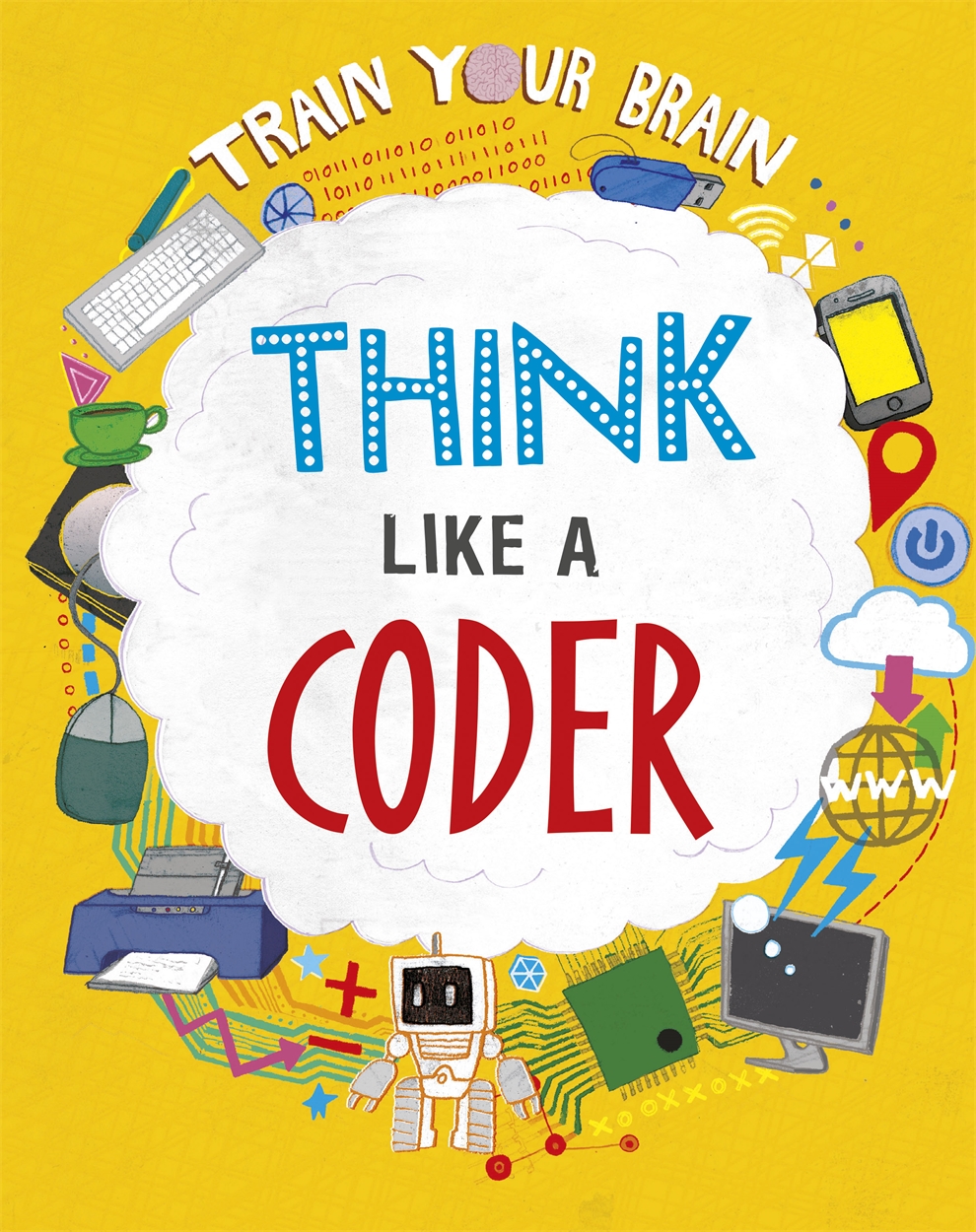 Train Your Brain: Think Like a Coder by Alex Woolf | Hachette UK