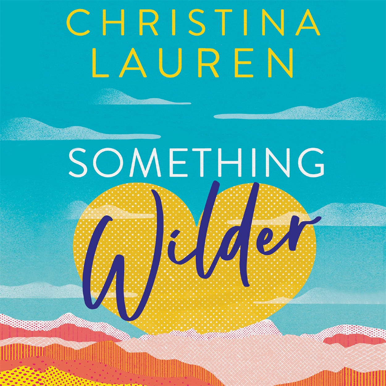 Something Wilder by Christina Lauren | Hachette UK