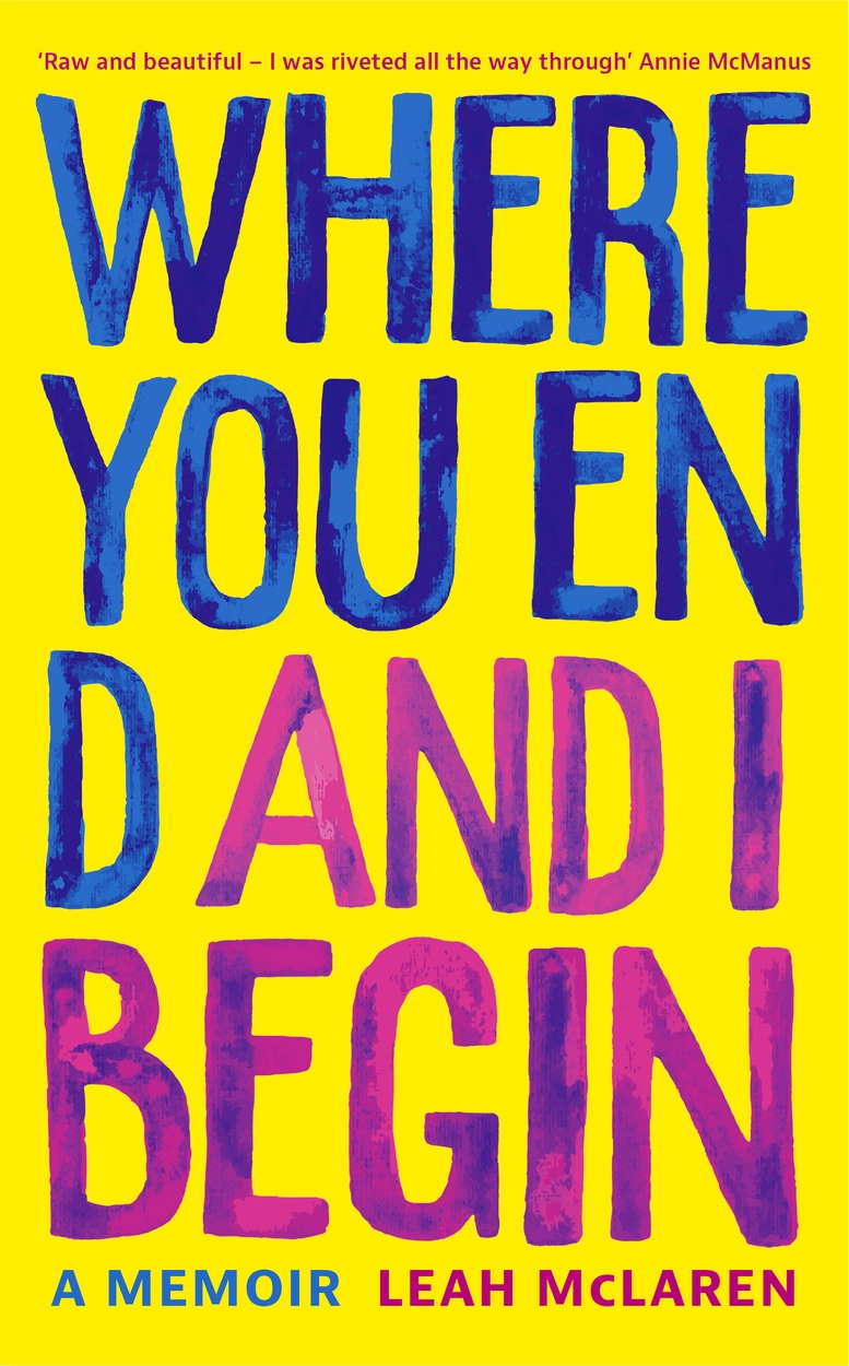 Where You End and I Begin by Leah McLaren | Hachette UK