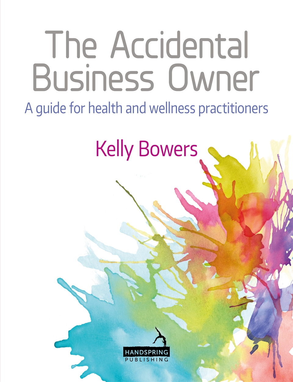 The Accidental Business Owner - A Friendly Guide to Success for Health ...