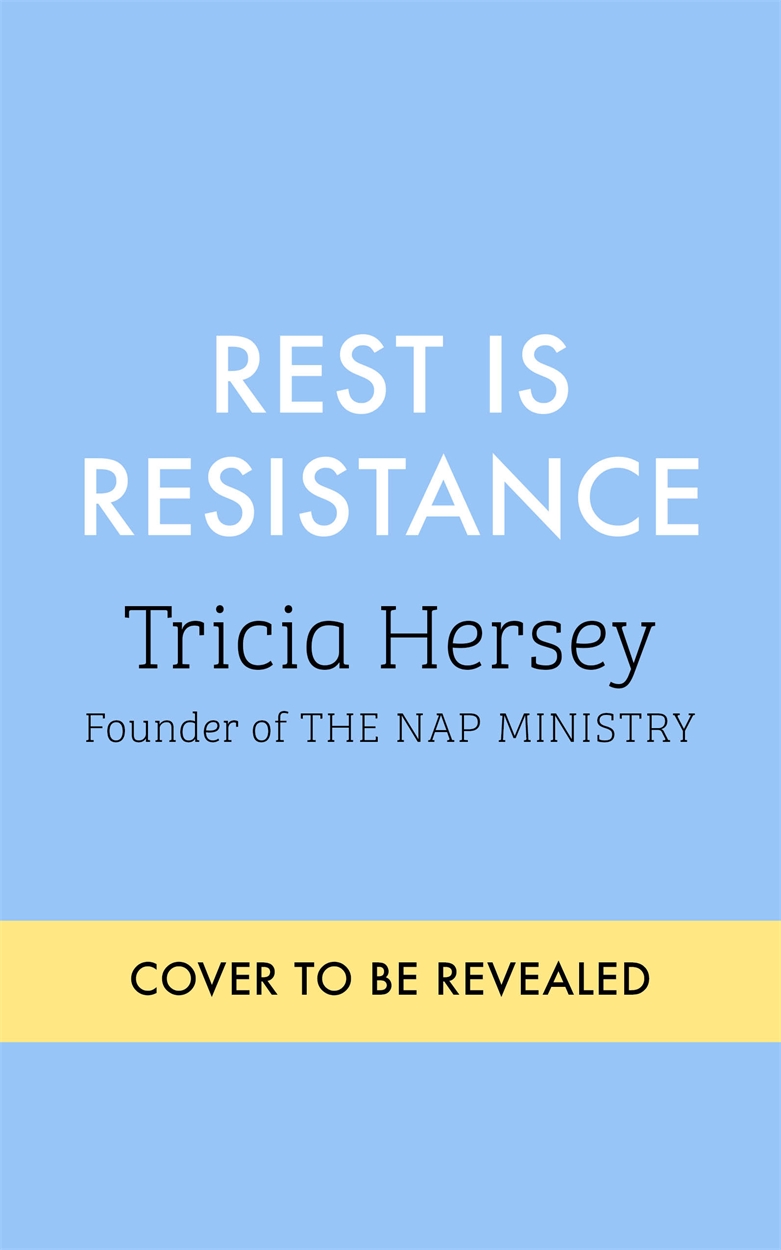 Rest is Resistance by Tricia Hersey | Hachette UK