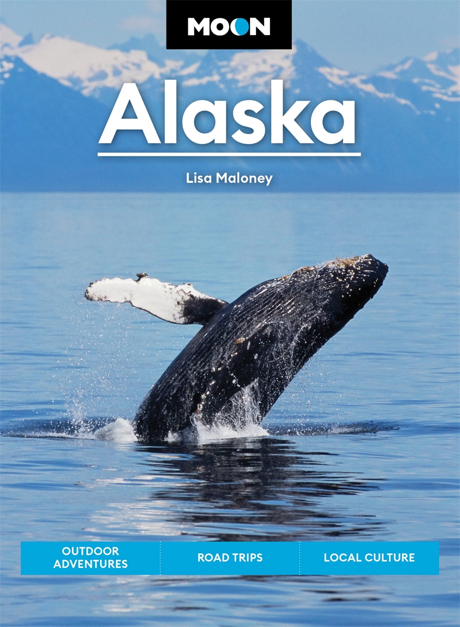 Moon Alaska (Third Edition) by Lisa Maloney | Hachette UK