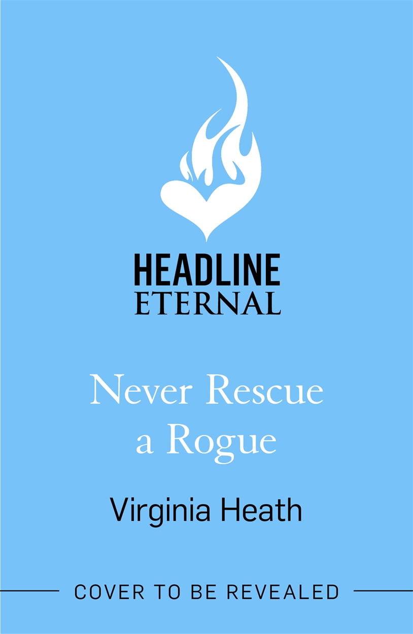 Never Rescue a Rogue by Virginia Heath | Hachette UK