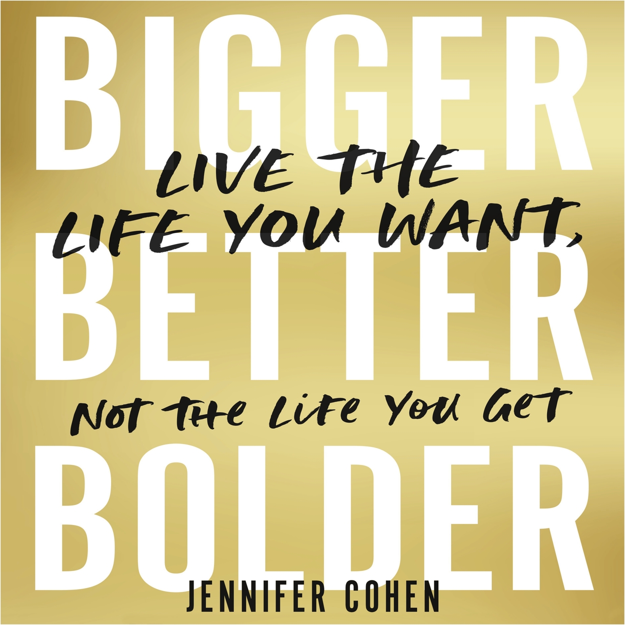 Bigger, Better, Bolder by Jennifer Cohen | Hachette UK