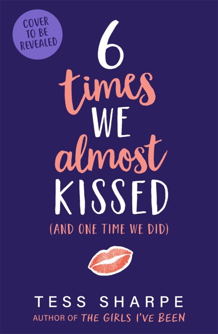 Six Times We Almost Kissed And One Time We Did By Tess Sharpe