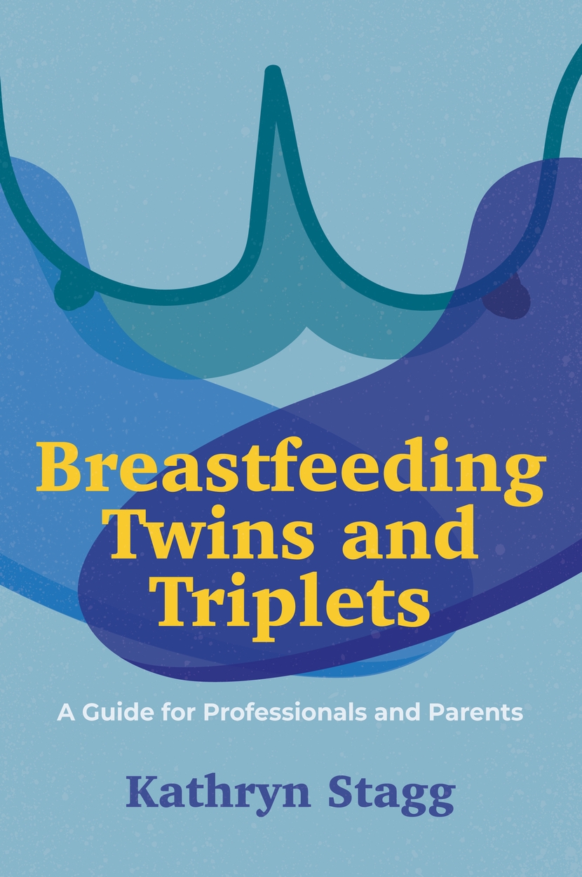 Breastfeeding Twins and Triplets by Kathryn Stagg | Hachette UK