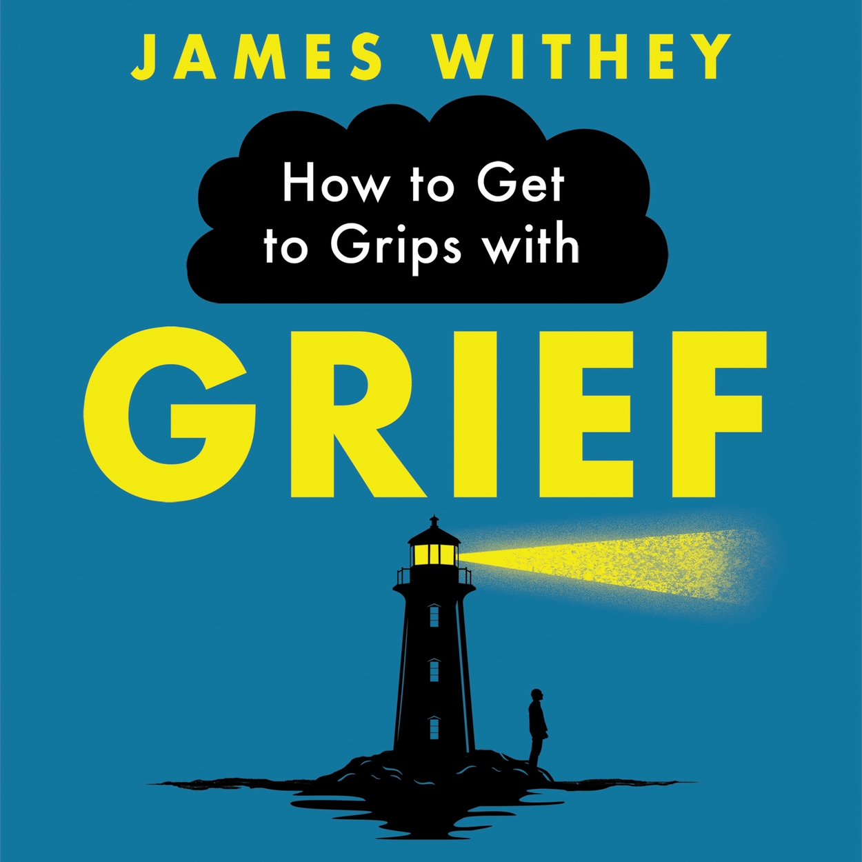 How to Get to Grips with Grief by James Withey | Hachette UK