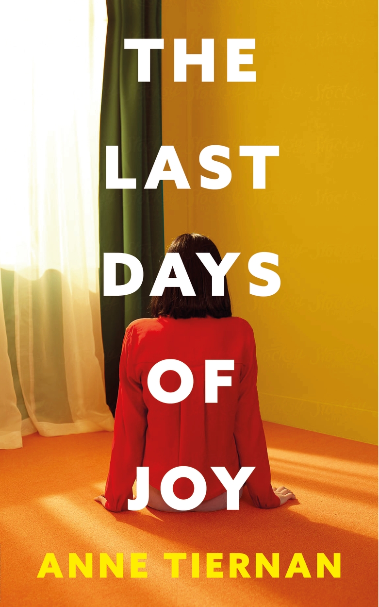 The Last Days of Joy by Anne Tiernan | Hachette UK