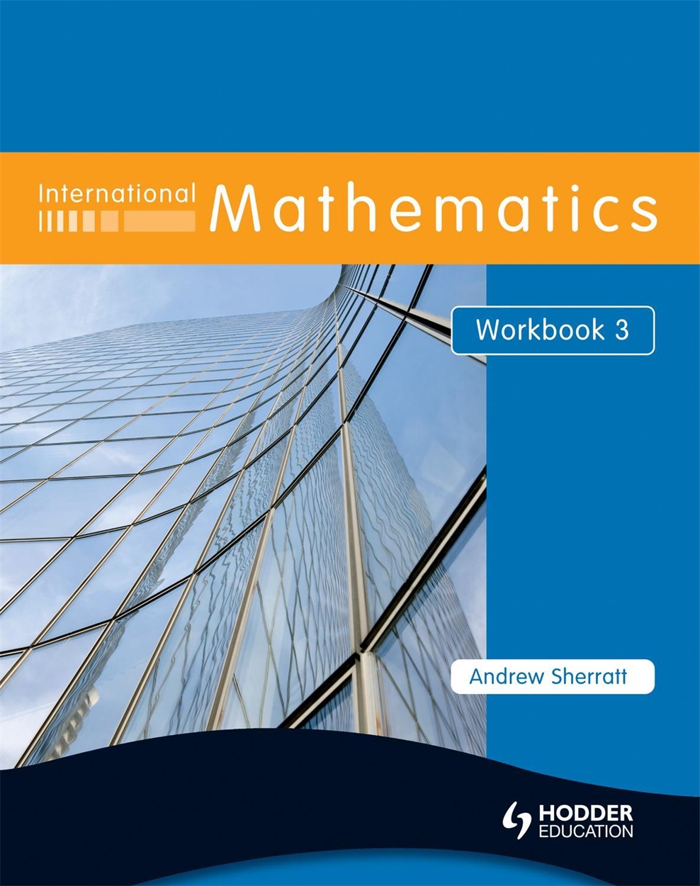 International Mathematics Workbook 3 by Andrew Sherratt | Hachette UK