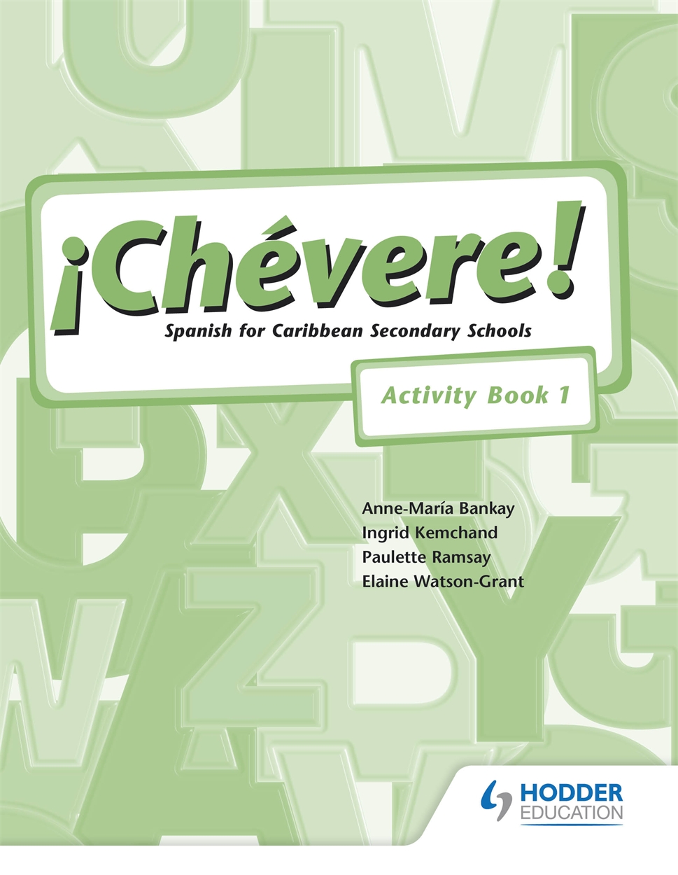Chevere! Activity Book 1 by Elaine Watson-Grant | Hachette UK