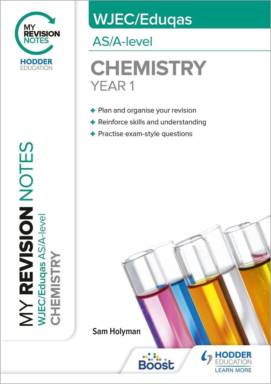 My Revision Notes: WJEC/Eduqas AS/A-Level Year 1 Chemistry by Sam ...