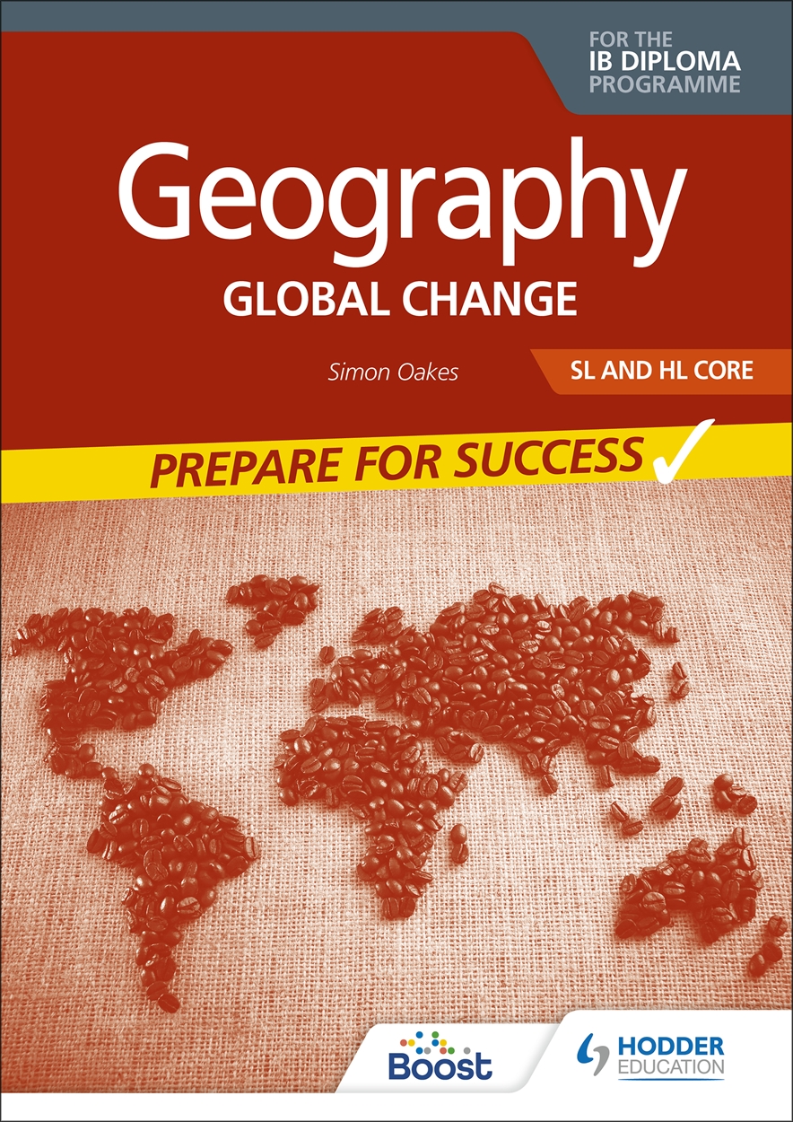 Geography for the IB Diploma SL and HL Core: Prepare for Success by Simon Oakes | Hachette UK