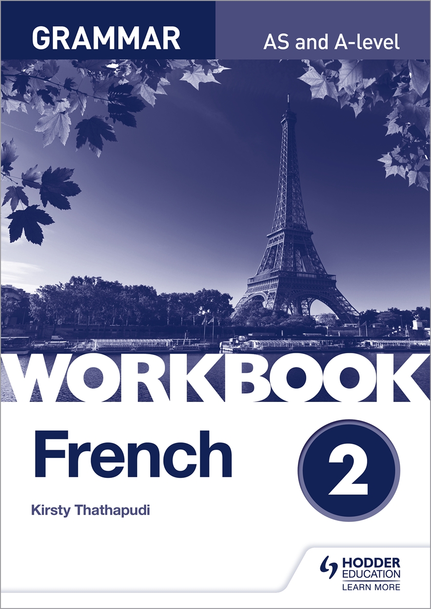 French A-level Grammar Workbook 2 by Kirsty Thathapudi | Hachette UK