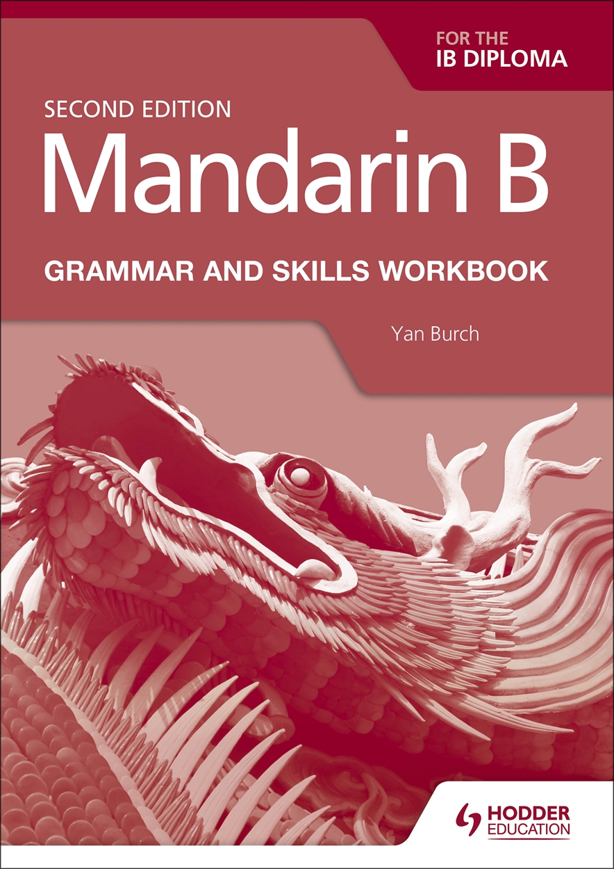 Mandarin B for the IB Diploma Grammar and Skills Workbook by Yan Burch ...