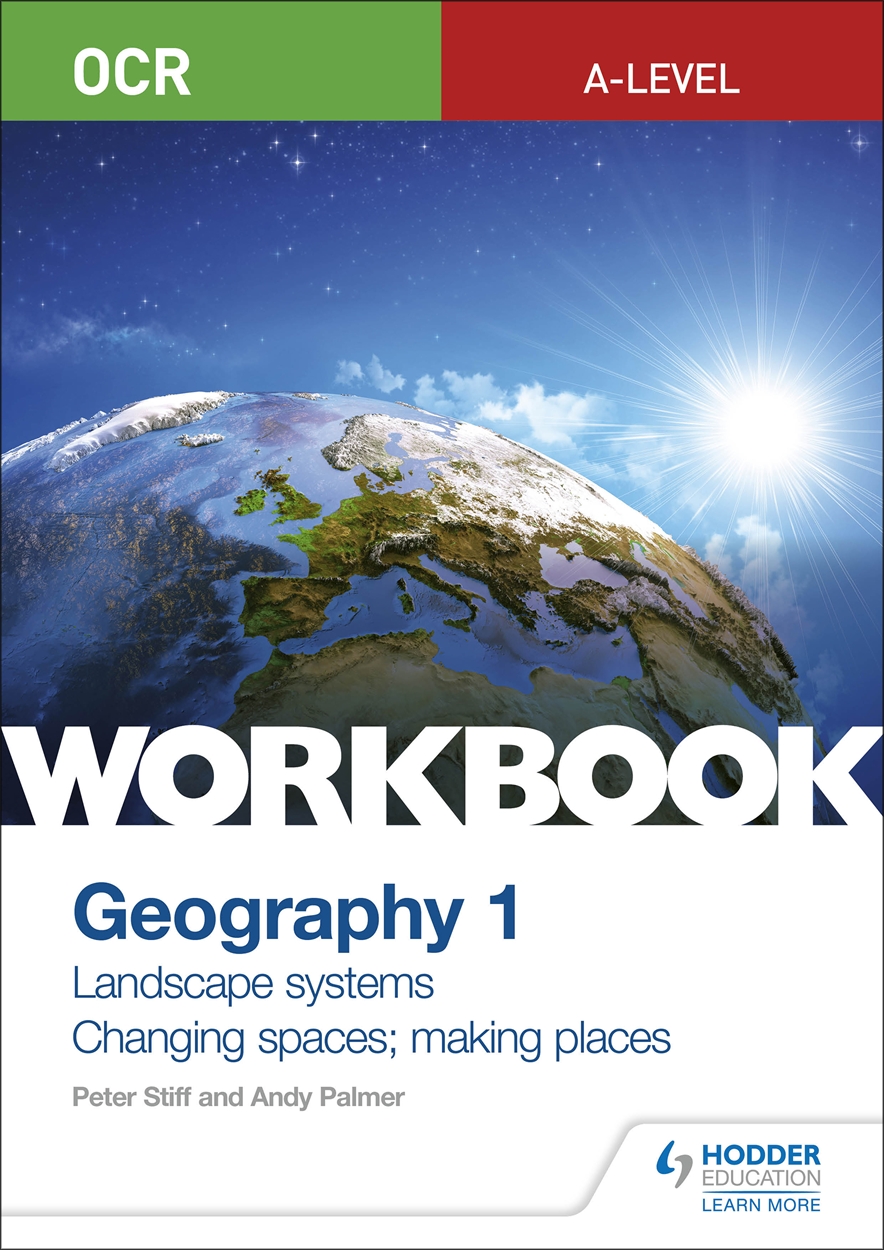 OCR A-level Geography Workbook 1: Landscape Systems and Changing Spaces ...