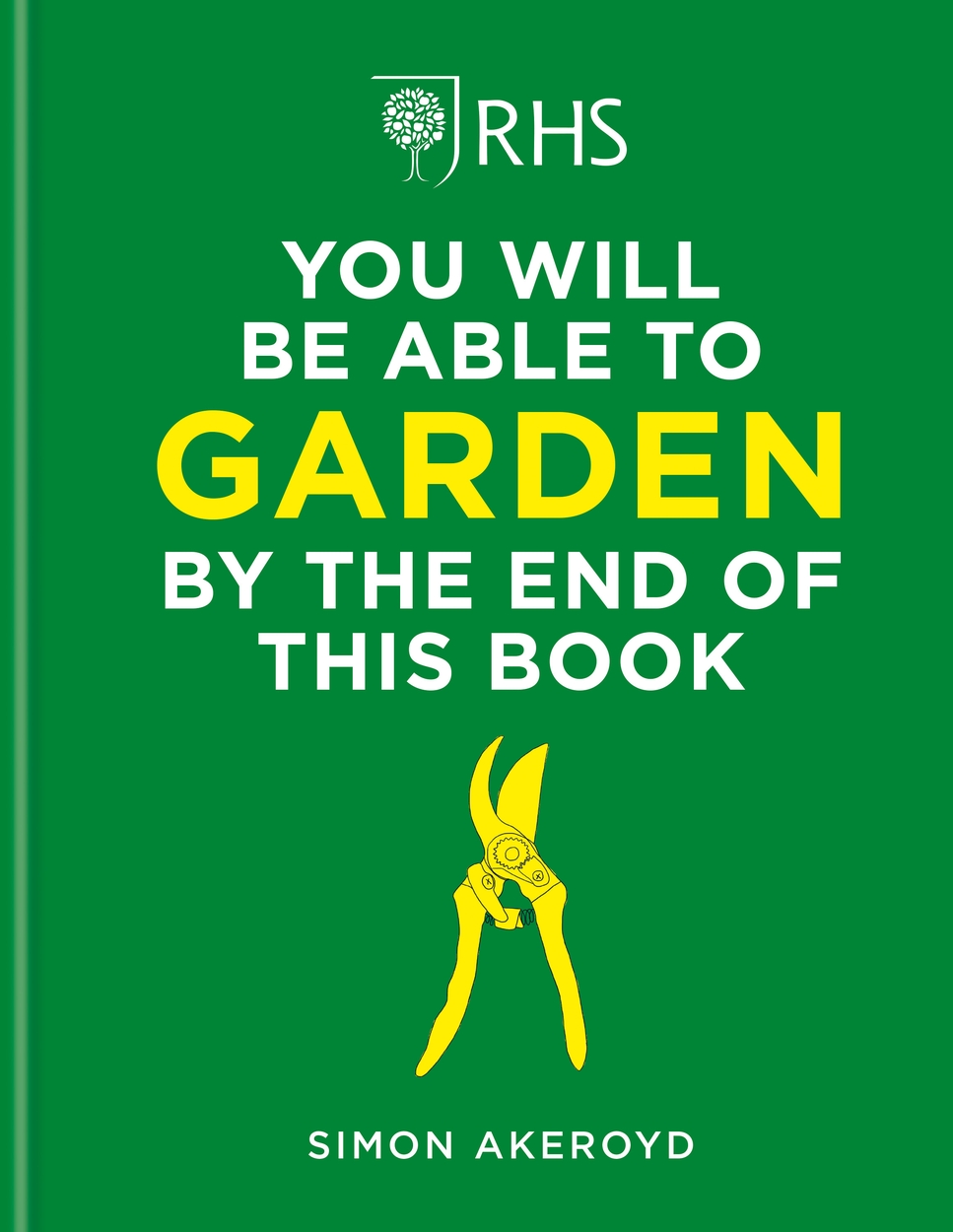 RHS You Will Be Able to Garden By the End of This Book by Simon Akeroyd ...