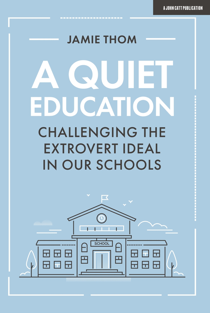 A Quiet Education: Challenging the extrovert ideal in our schools by ...