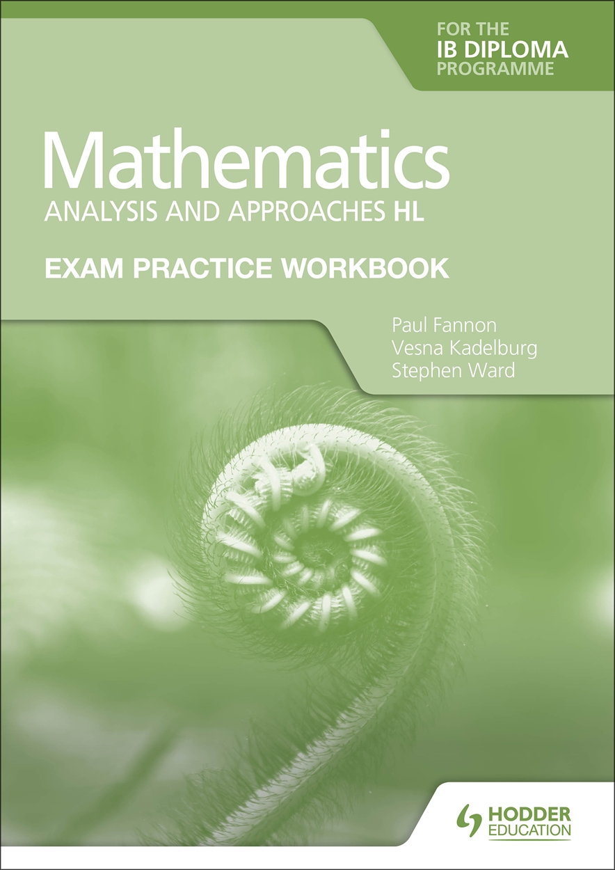 Exam Practice Workbook for Mathematics for the IB Diploma: Analysis and ...