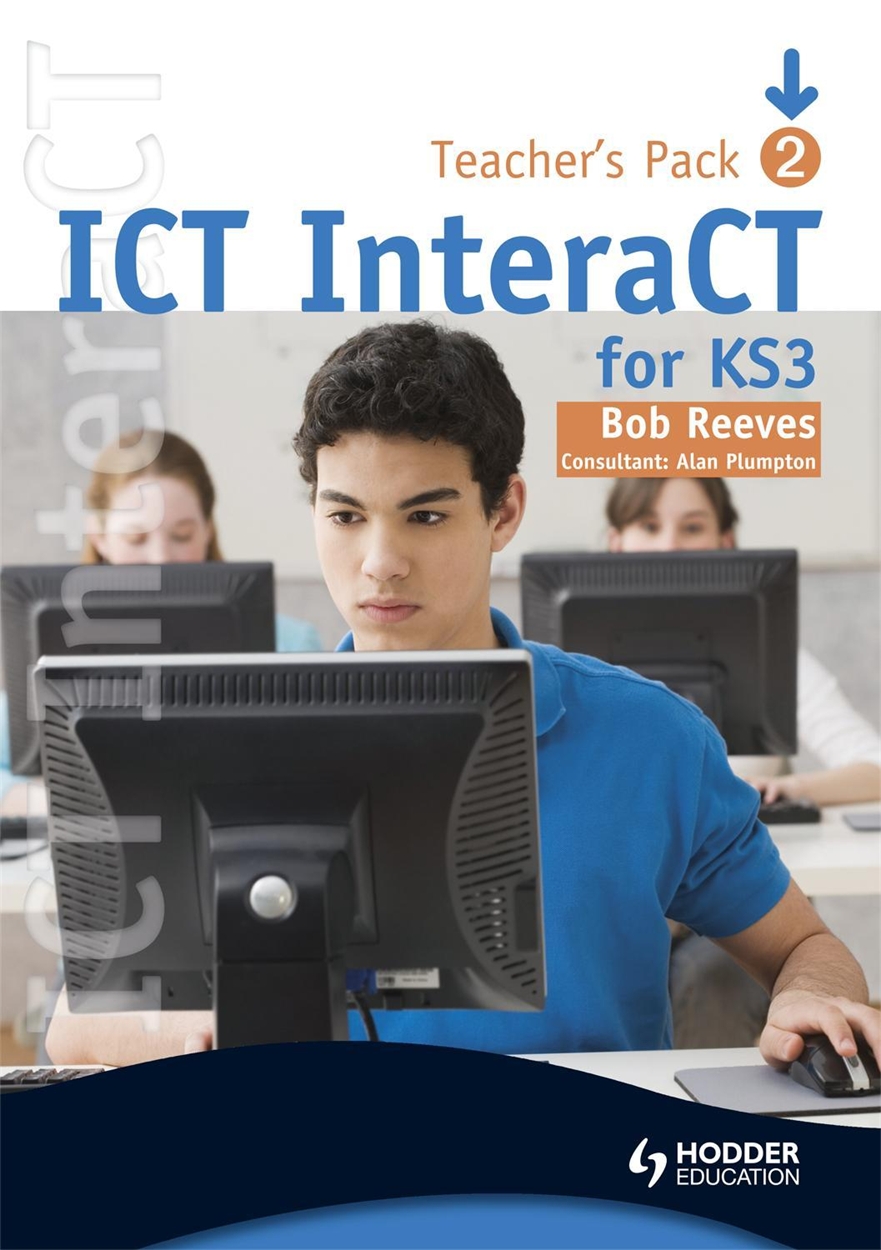 ICT InteraCT for Key Stage 3 – Teacher Pack 2 by Bob Reeves | Hachette UK