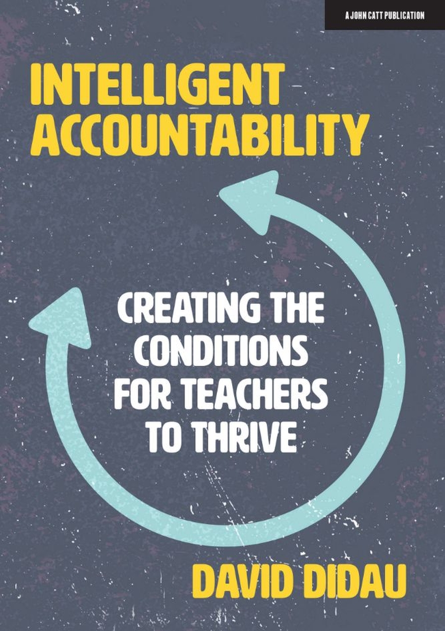 Intelligent Accountability: Creating the conditions for teachers to ...