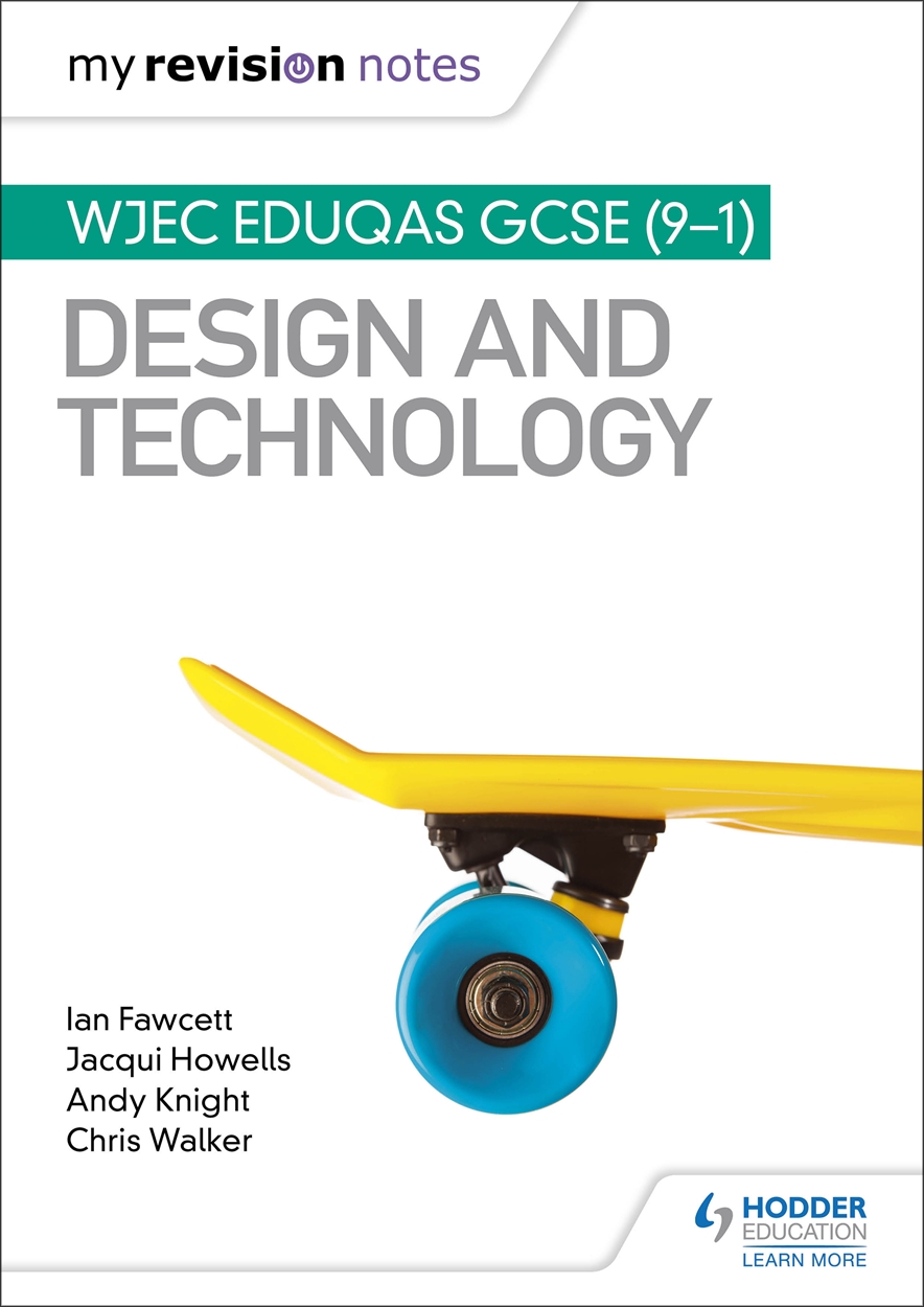 My Revision Notes: WJEC Eduqas GCSE (9-1) Design and Technology by Ian ...
