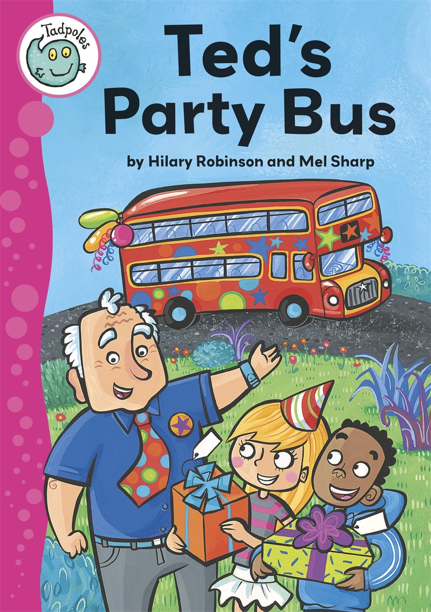 Tadpoles: Ted's Party Bus by Hilary Robinson | Hachette UK