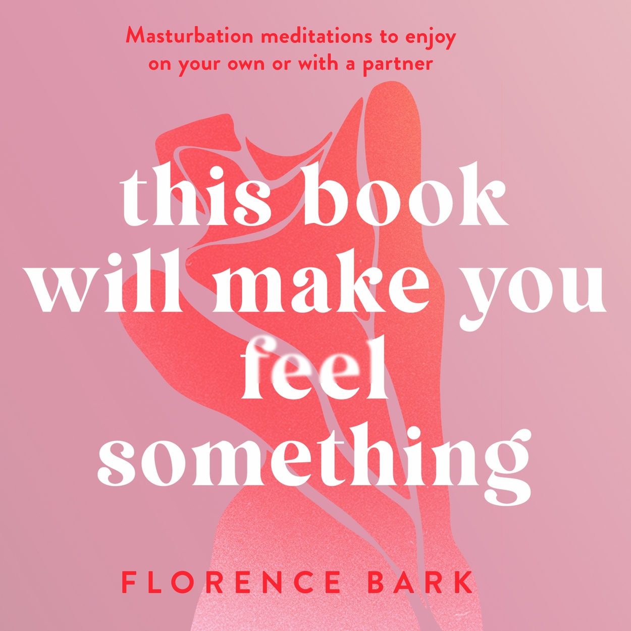 This Book Will Make You Feel Something by Florence Bark | Hachette UK