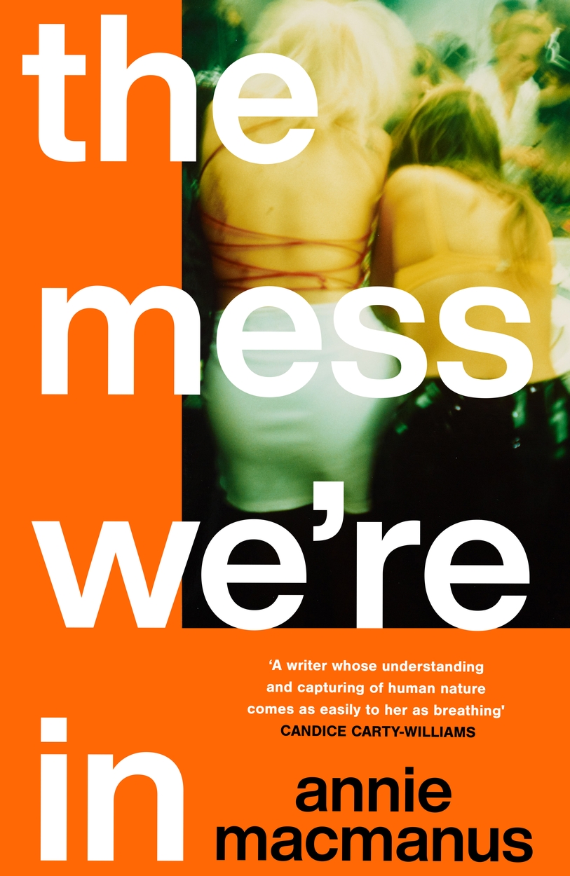 The Mess We're In by Annie Macmanus | Hachette UK