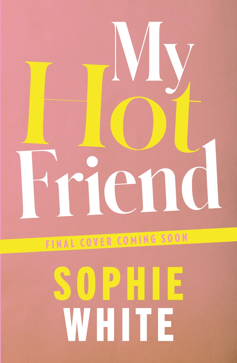My Hot Friend by Sophie White | Hachette UK