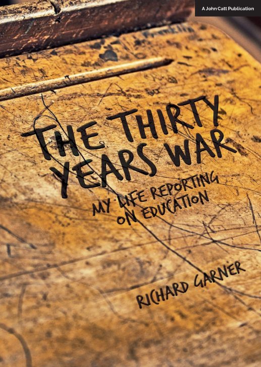 The Thirty Years War: My Life Reporting on Education by Richard Garner ...
