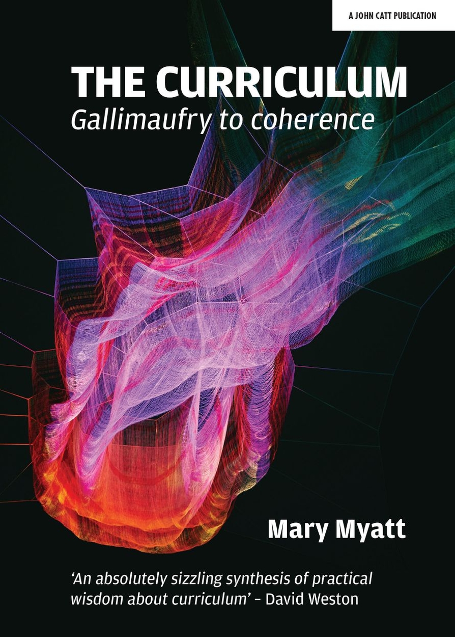 The Curriculum: Gallimaufry to coherence by Mary Myatt | Hachette UK
