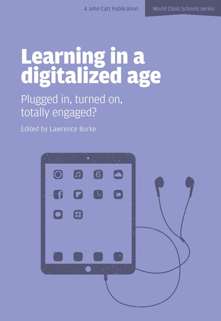 Learning in a Digitalized Age: Plugged in, Turned on, Totally Engaged ...