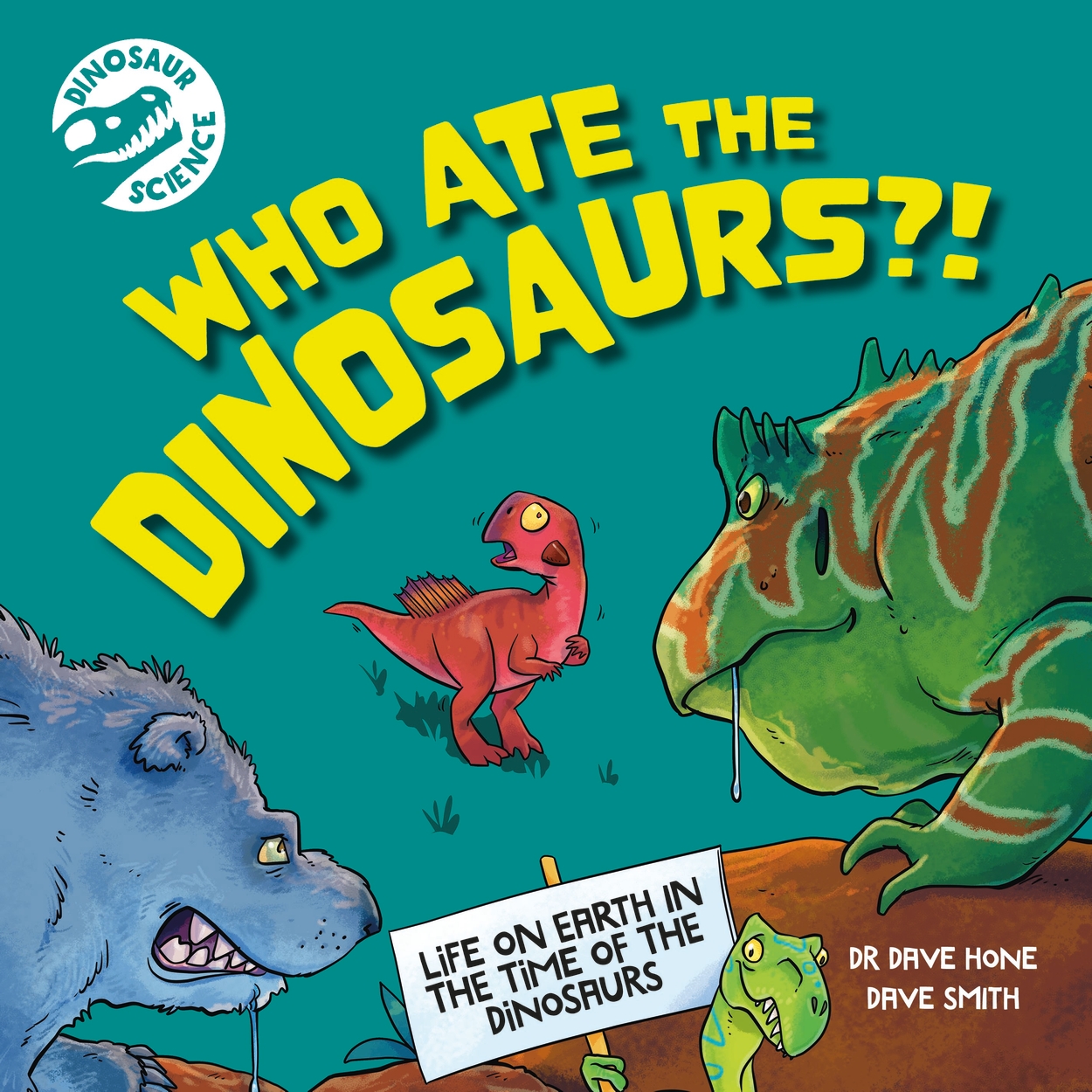 Dinosaur Science: Who Ate the Dinosaurs?! by Dave Smith | Hachette UK
