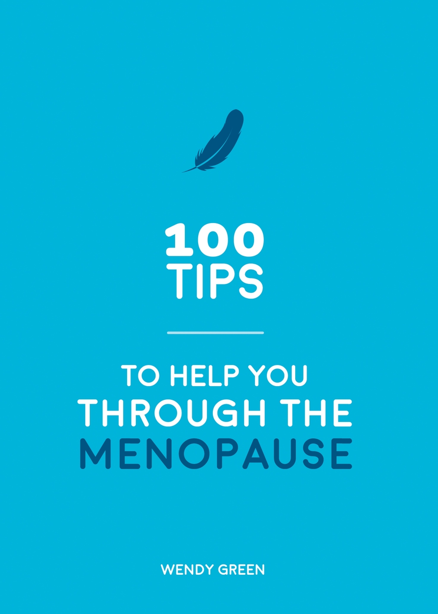 100 Tips to Help You Through the Menopause by Wendy Green | Hachette UK