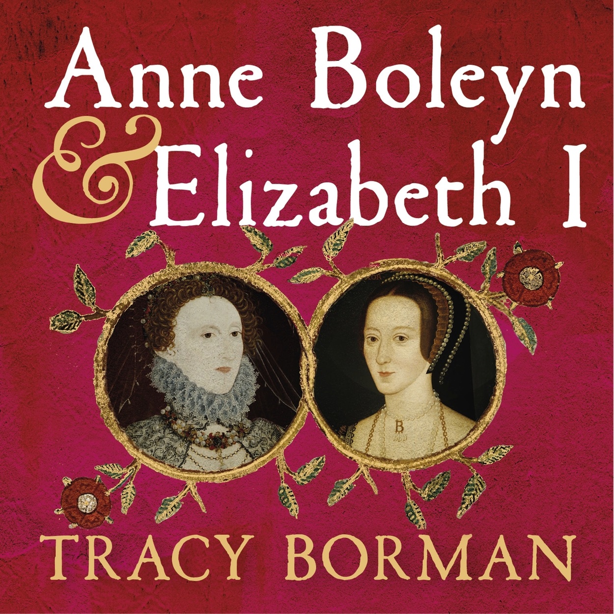 Anne Boleyn & Elizabeth I by Tracy Borman | Hachette UK