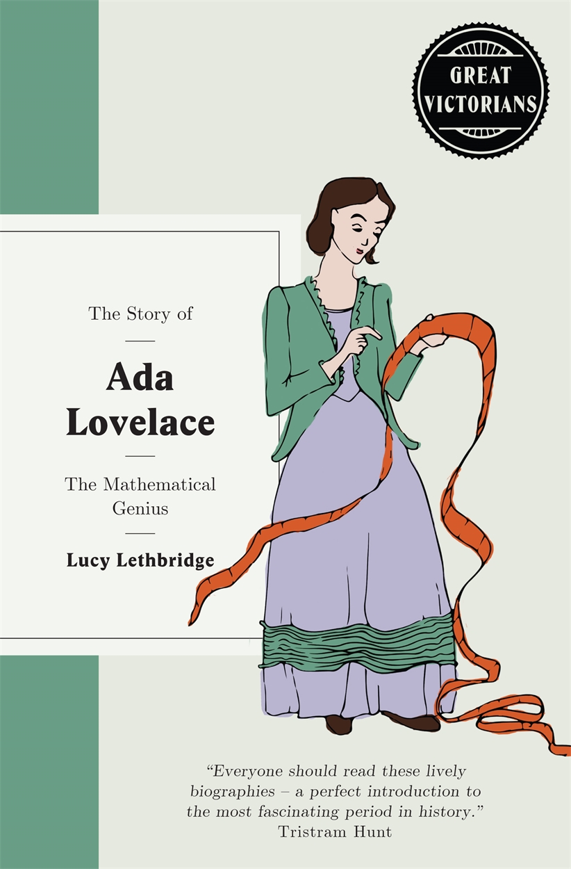 The Story of Ada Lovelace: The mathematical genius by Lucy Lethbridge ...