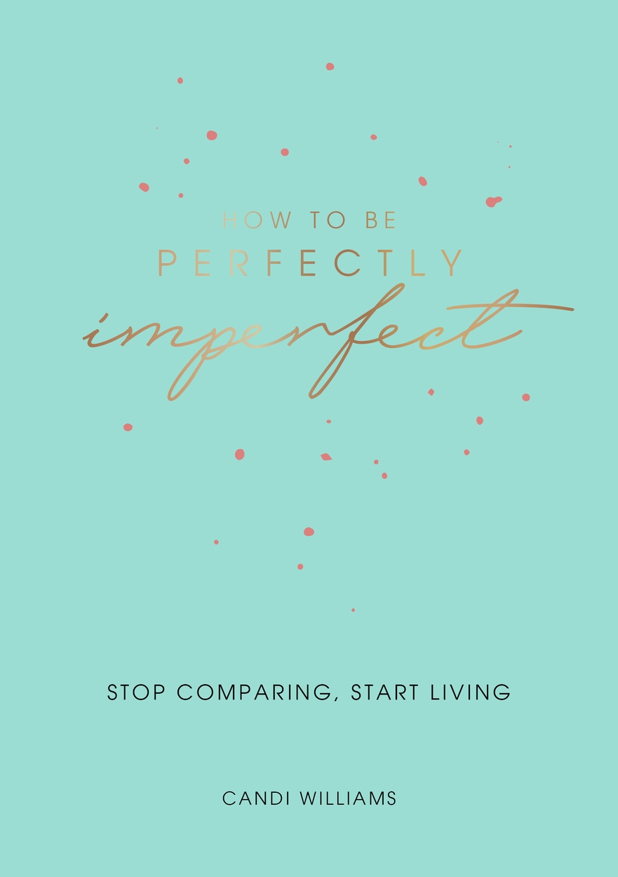How to Be Perfectly Imperfect by Candi Williams | Hachette UK