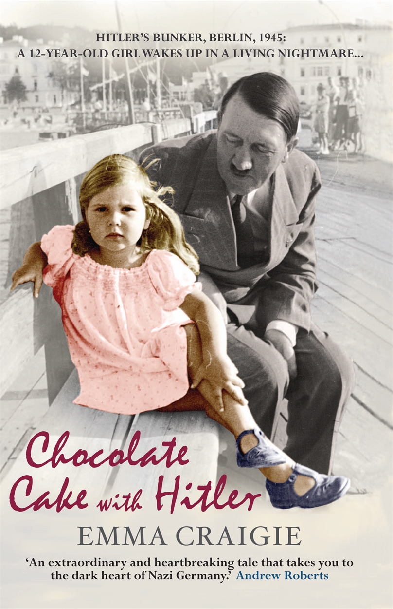 Chocolate Cake with Hitler: A Nazi Childhood by Emma Craigie | Hachette UK