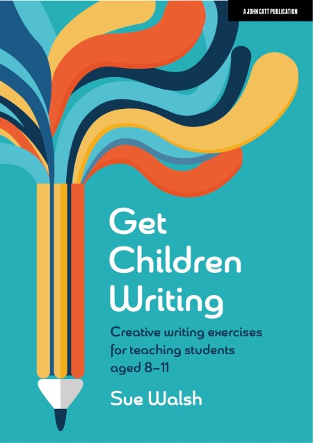 Get Children Writing: Creative writing exercises for teaching students ...