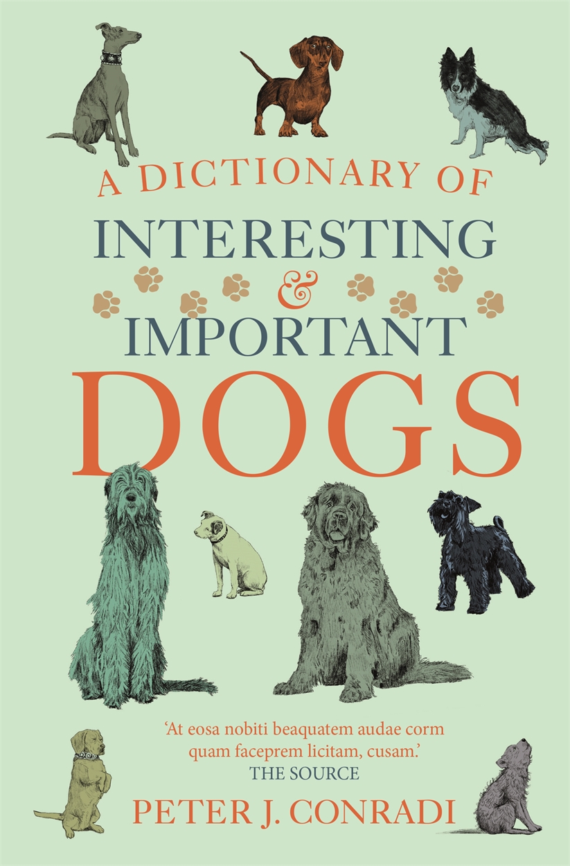 A Dictionary of Interesting and Important Dogs by Peter Conradi ...