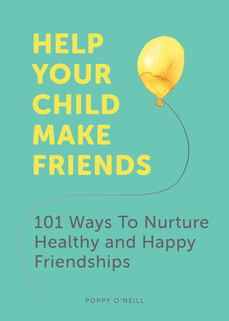 Help Your Child Make Friends by Poppy O'Neill | Hachette UK