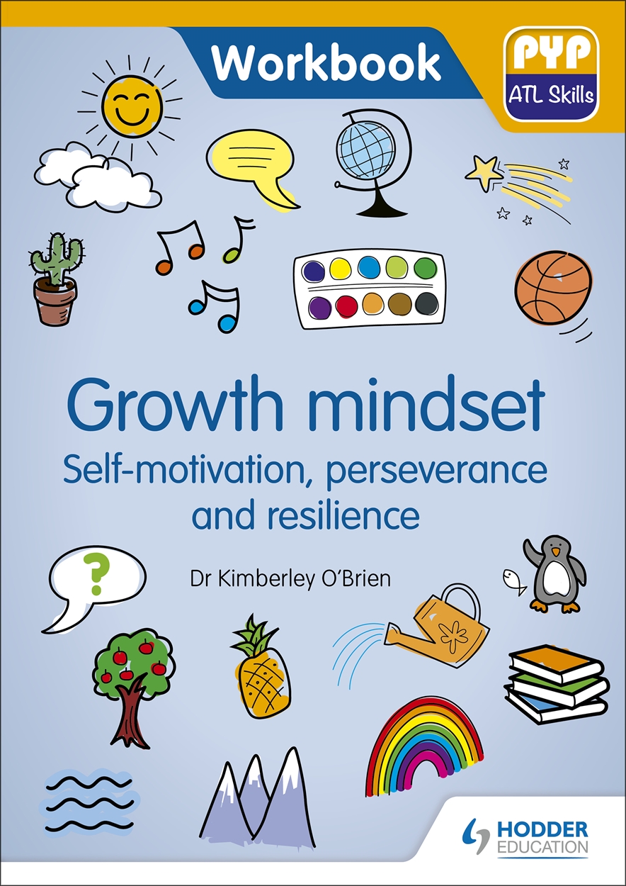 PYP ATL Skills Workbook: Growth mindset – Self-motivation, Perseverance ...