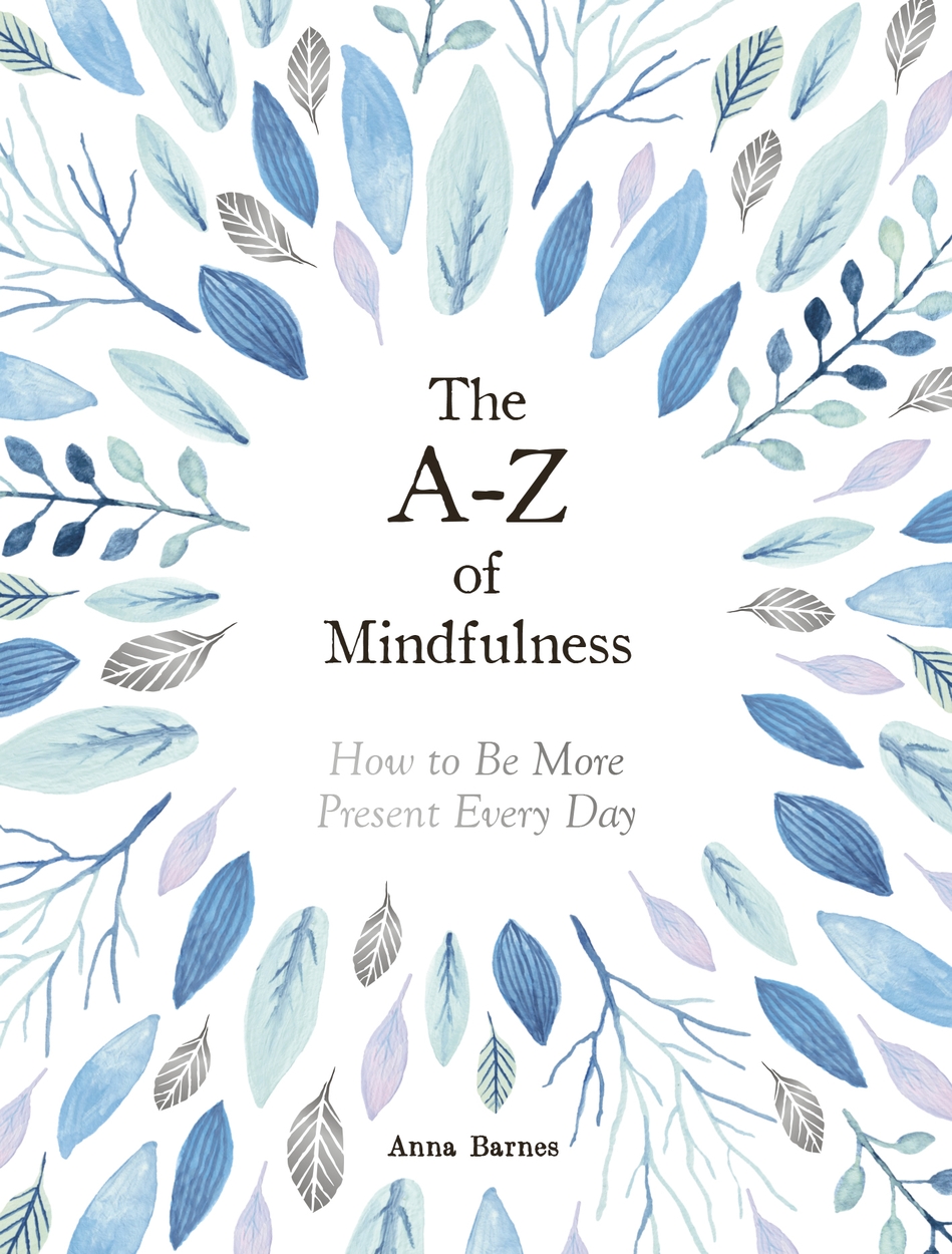 The A-Z of Mindfulness by Anna Barnes | Hachette UK