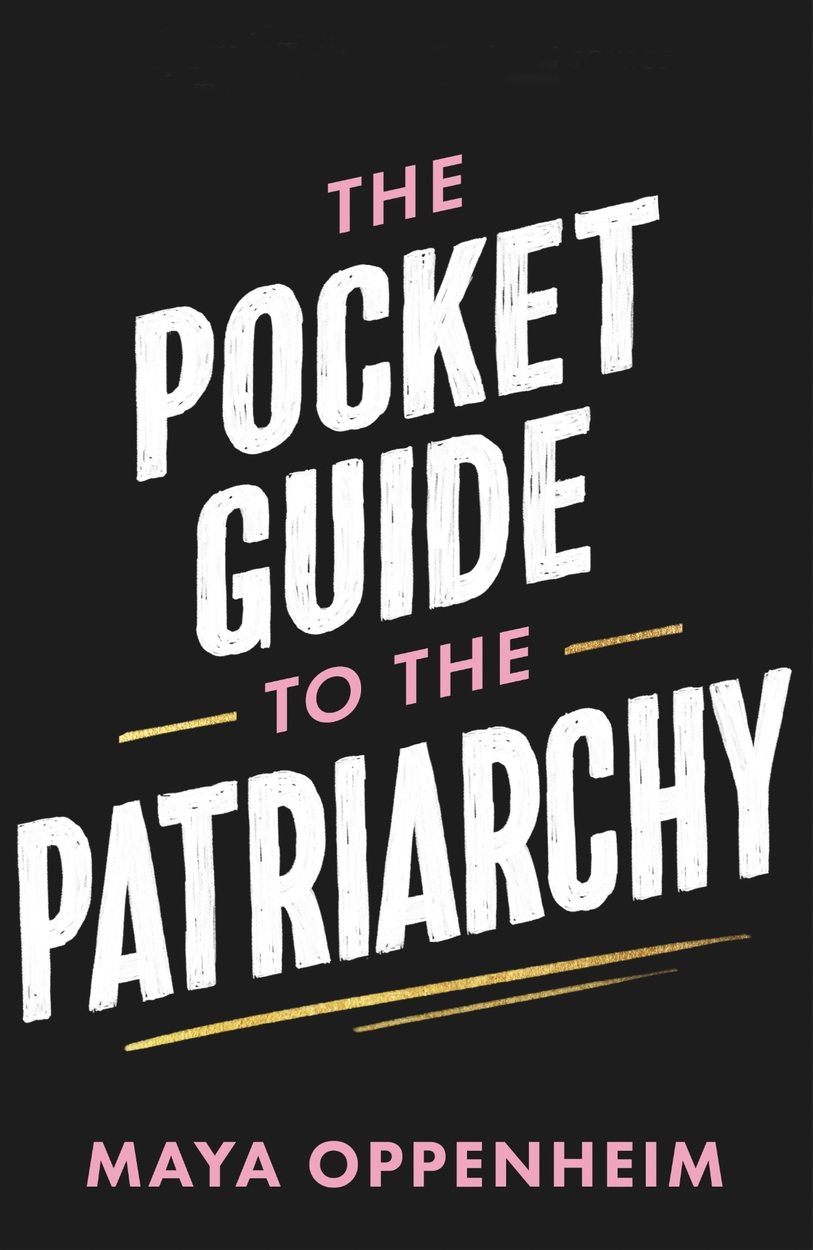 The Pocket Guide to the Patriarchy by Maya Oppenheim | Hachette UK