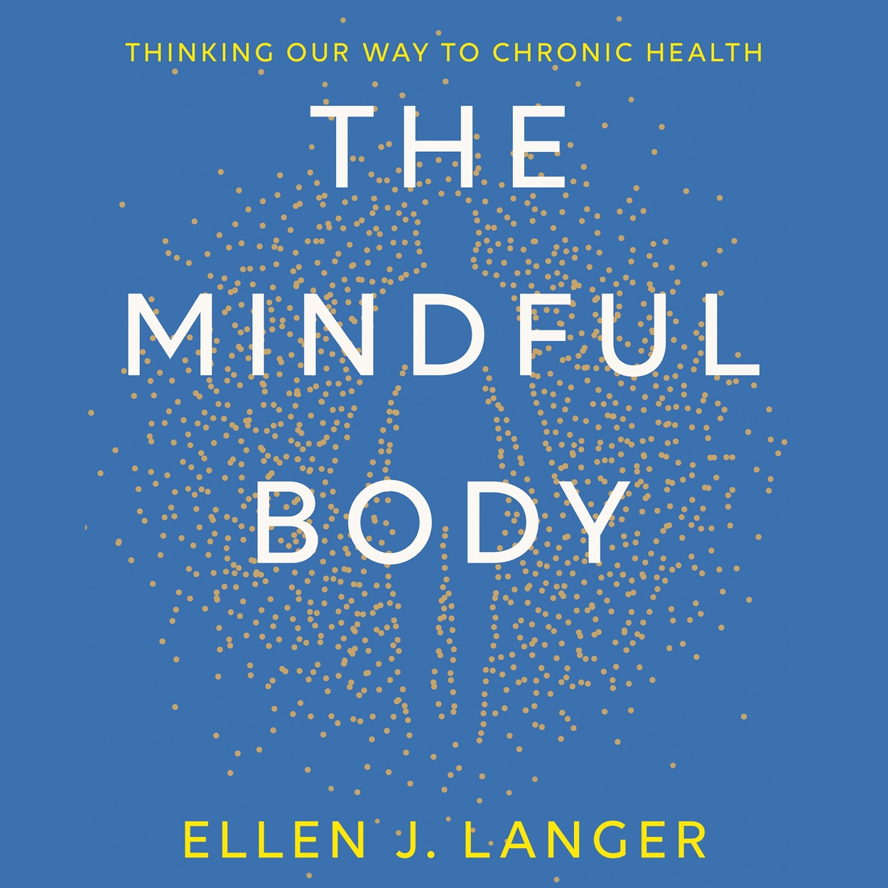 The Mindful Body by Ellen Langer | Hachette UK