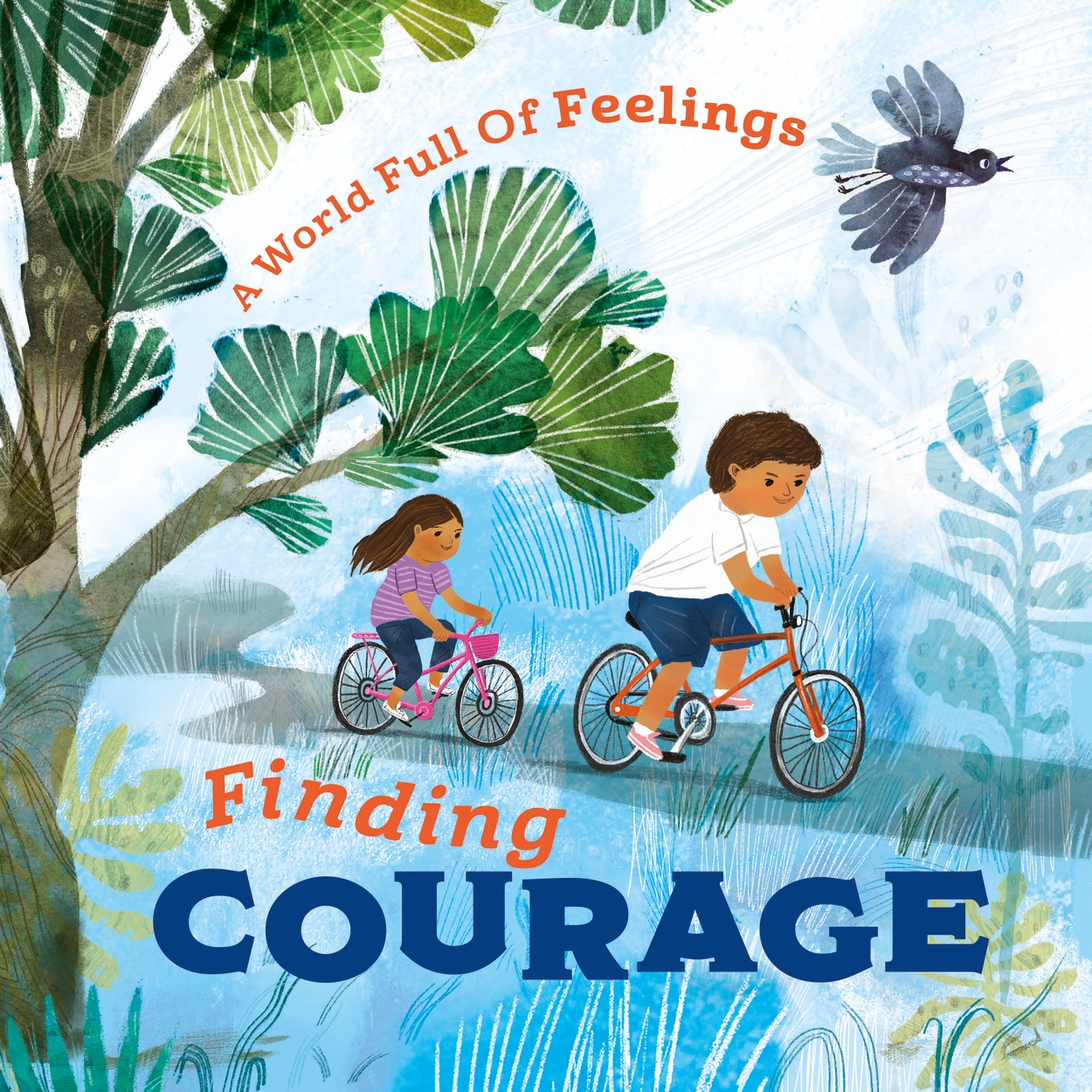 A World Full of Feelings: Finding Courage by Louise Spilsbury | Hachette UK