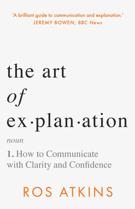The Art of Explanation by Ros Atkins | Hachette UK