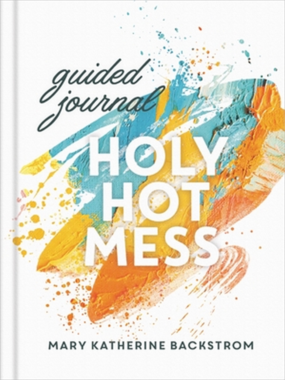 Holy Hot Mess Guided Journal by Mary K Backstrom | Hachette UK