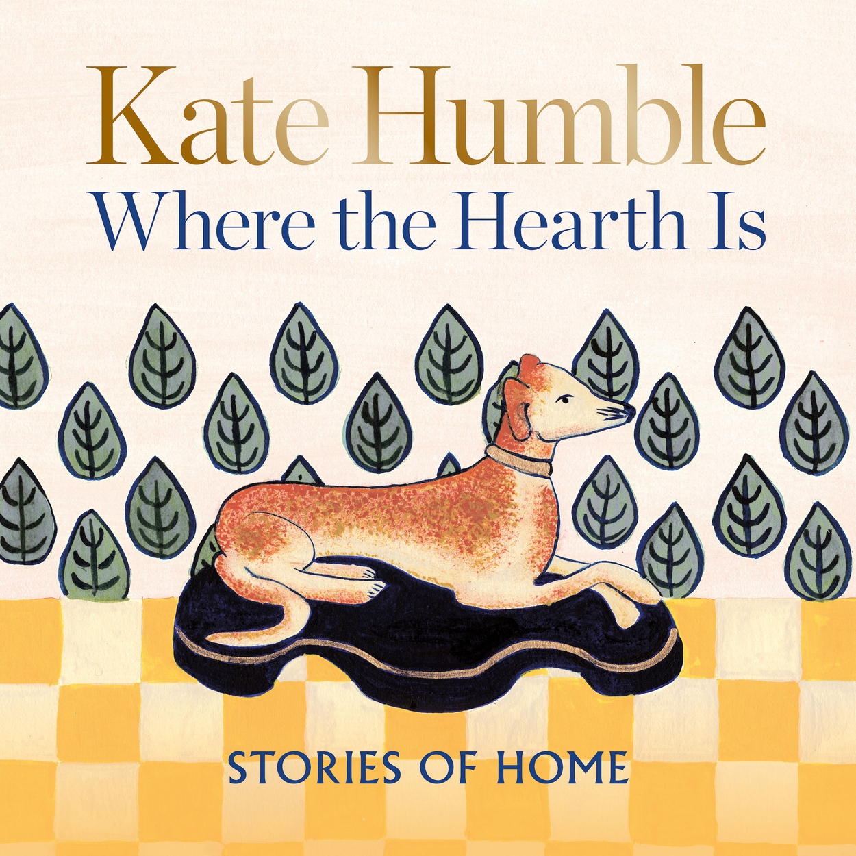Where the Hearth Is: Stories of home by Kate Humble | Hachette UK
