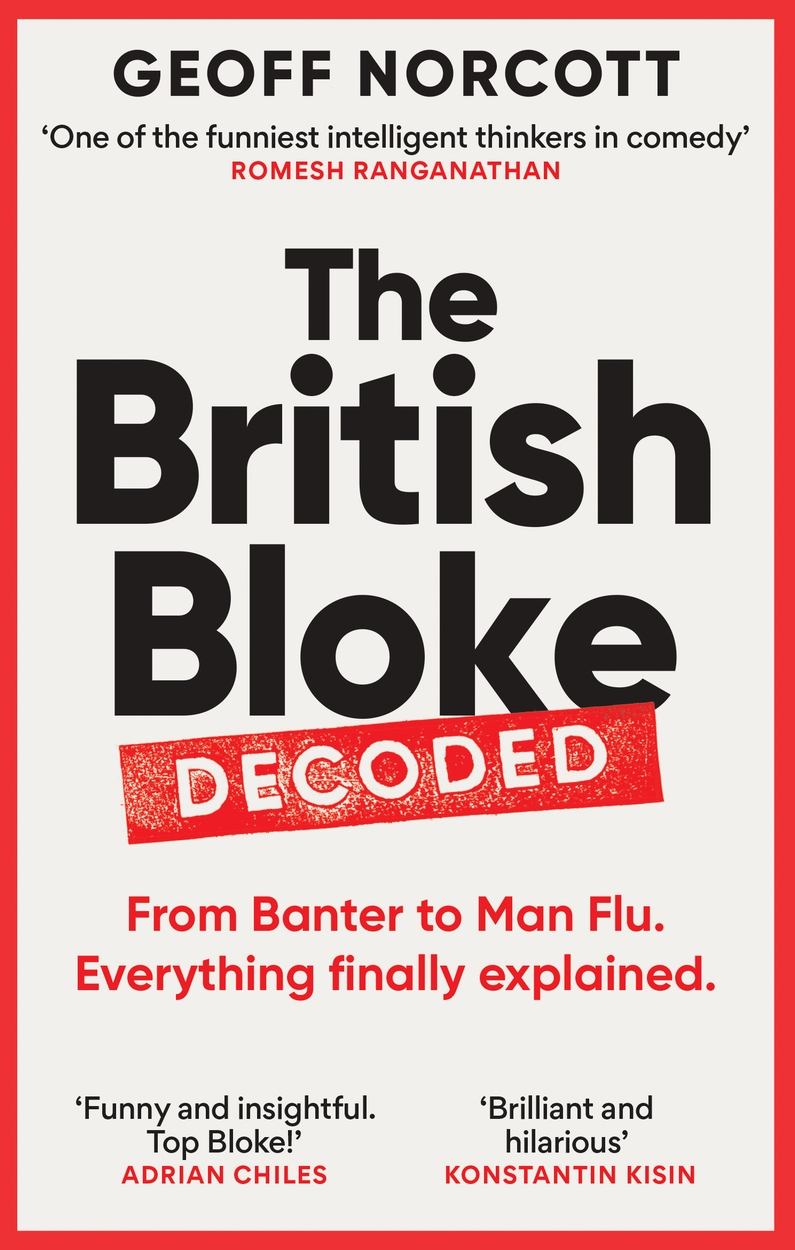 The British Bloke, Decoded by Geoff Norcott | Hachette UK